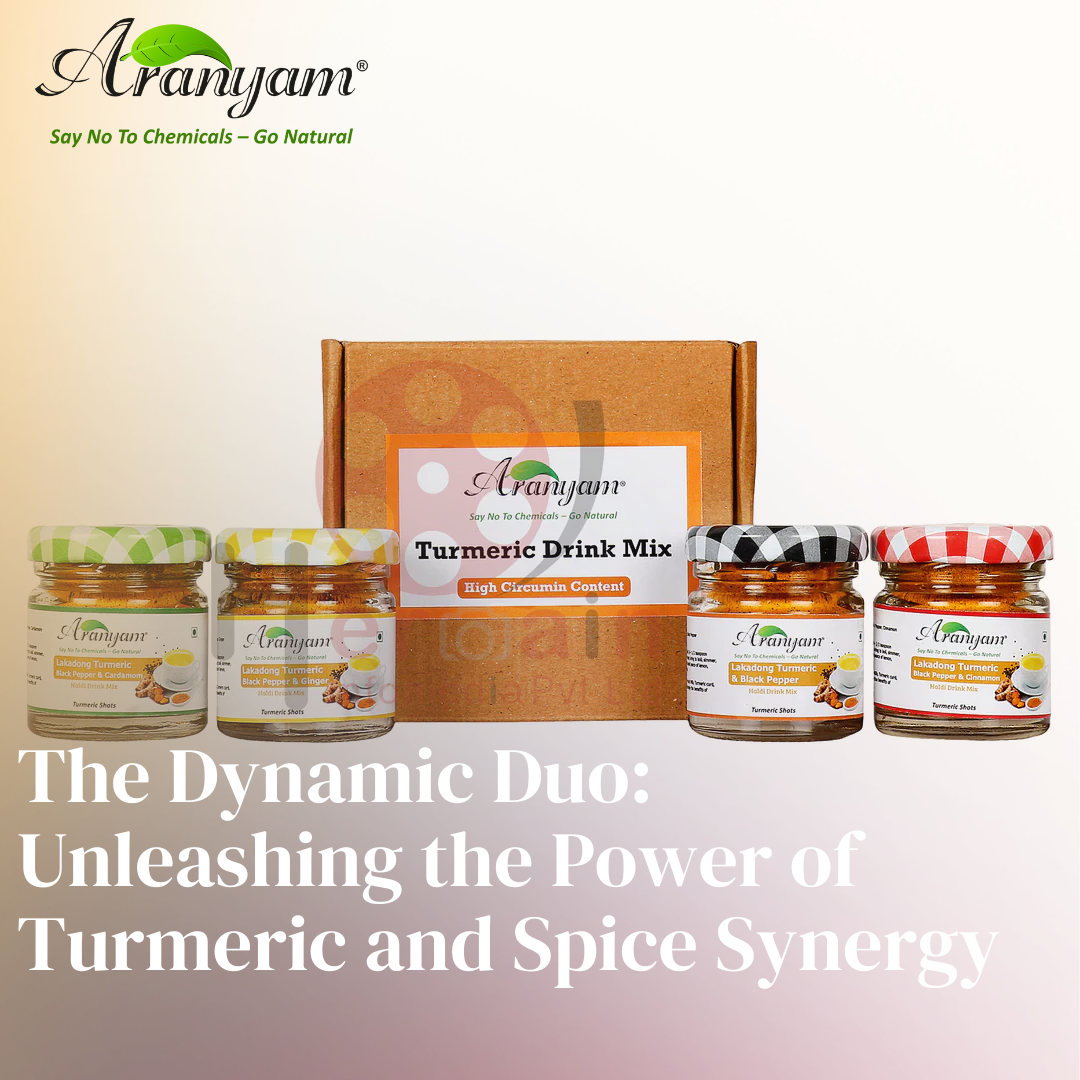 The Dynamic Duo: Unleashing the Power of Turmeric and Spice Synergy – Aranyam Naturals